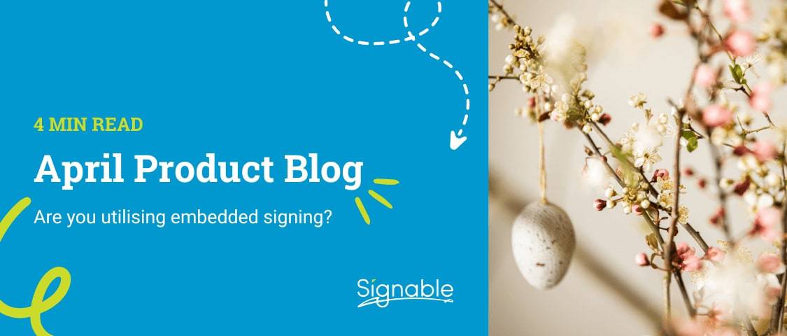 April Product Blog 2023 - Embedded Signing Options - Signable